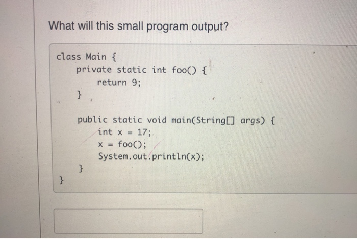 Solved What will this small program output? class Main { | Chegg.com
