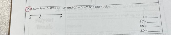 Solved 7. BD=7x−10,BC=4x−29, and CD=5x−9, find each value. | Chegg.com