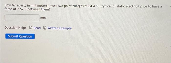 Solved How far apart, in millimeters, must two point charges | Chegg.com
