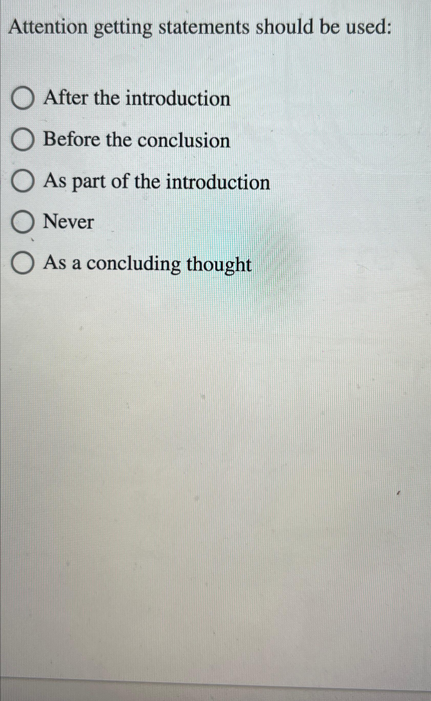 Solved Attention getting statements should be used:After the | Chegg.com