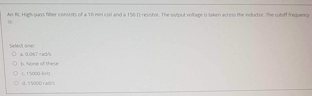 Solved An RL High-pass filter consists of a 10 mh coil and a | Chegg.com