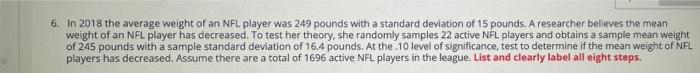 Solved 6. In 2018 the average weight of an NFL player was | Chegg.com