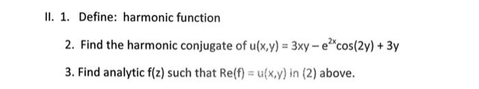 Solved II. 1. Define: harmonic function 2. Find the harmonic | Chegg.com