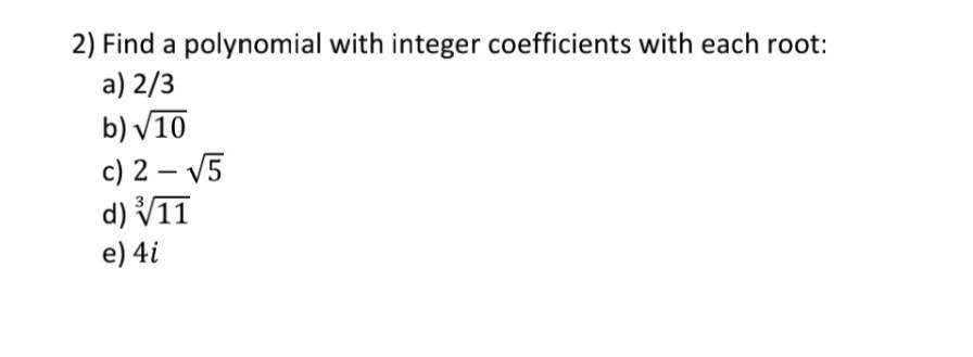 Solved 2) Find a polynomial with integer coefficients with | Chegg.com
