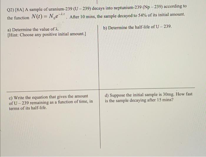 Solved Q2)[8A] A sample of uranium-239 (U – 239) decays into | Chegg.com