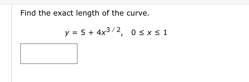 Solved Find the exact length of the curve.y=5+4x32,0≤x≤1 | Chegg.com