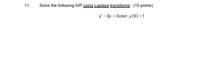 Solved 11. Solve the following IVP using Laplace transforms: | Chegg.com