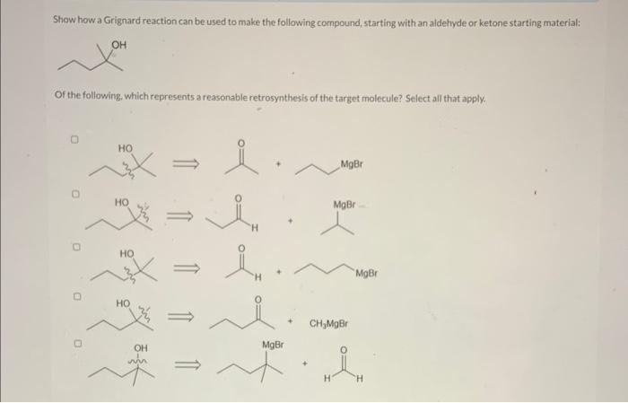 Solved Show how a Grignard reaction can be used to make the | Chegg.com