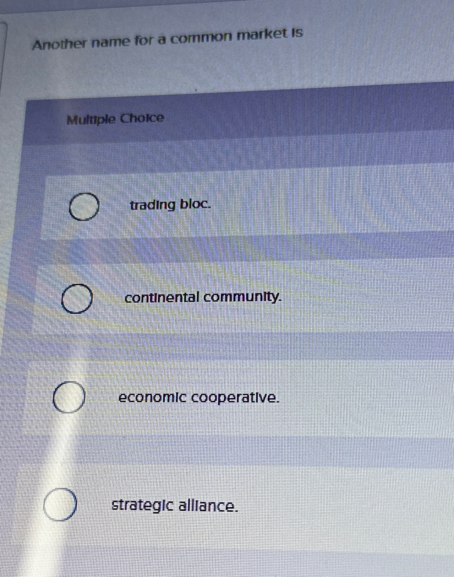 Solved Another name for a common market isMultiple | Chegg.com