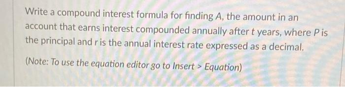 Solved Write a compound interest formula for finding A, the | Chegg.com