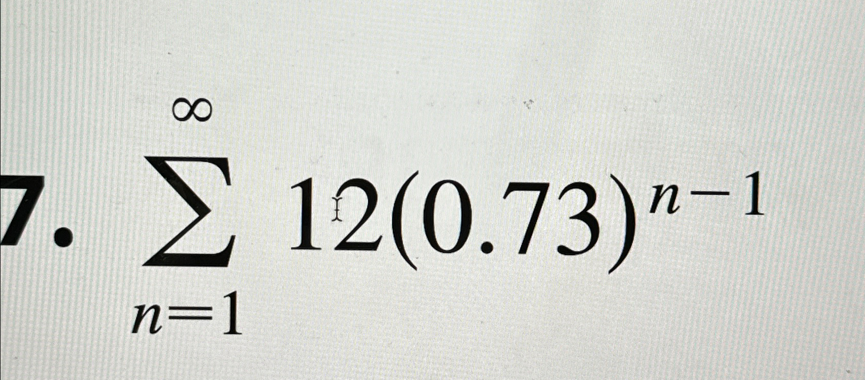 Solved ∑n=1∞12(0.73)n-1 | Chegg.com