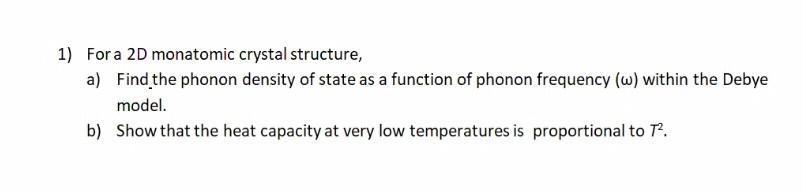 Solved 1) For a 2D monatomic crystal structure, a) Find the | Chegg.com
