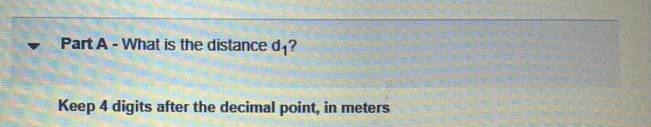 Solved Part A - ﻿What is the distance d1 ?Keep 4 ﻿digits | Chegg.com