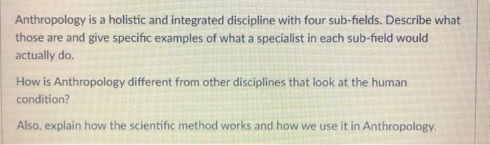 Solved Anthropology is a holistic and integrated discipline | Chegg.com