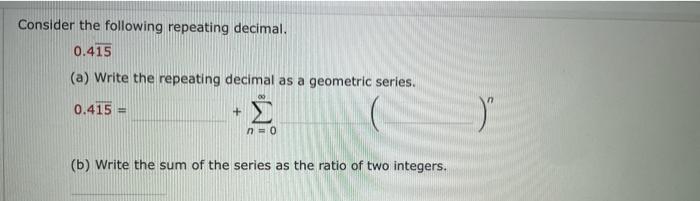 Solved Consider the following repeating decimal. 0.415 (a) | Chegg.com