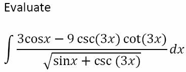 Solved Evaluate 3cosx - 9 csc(3x) cot(3x)/ sin x+ csec(3x) | Chegg.com