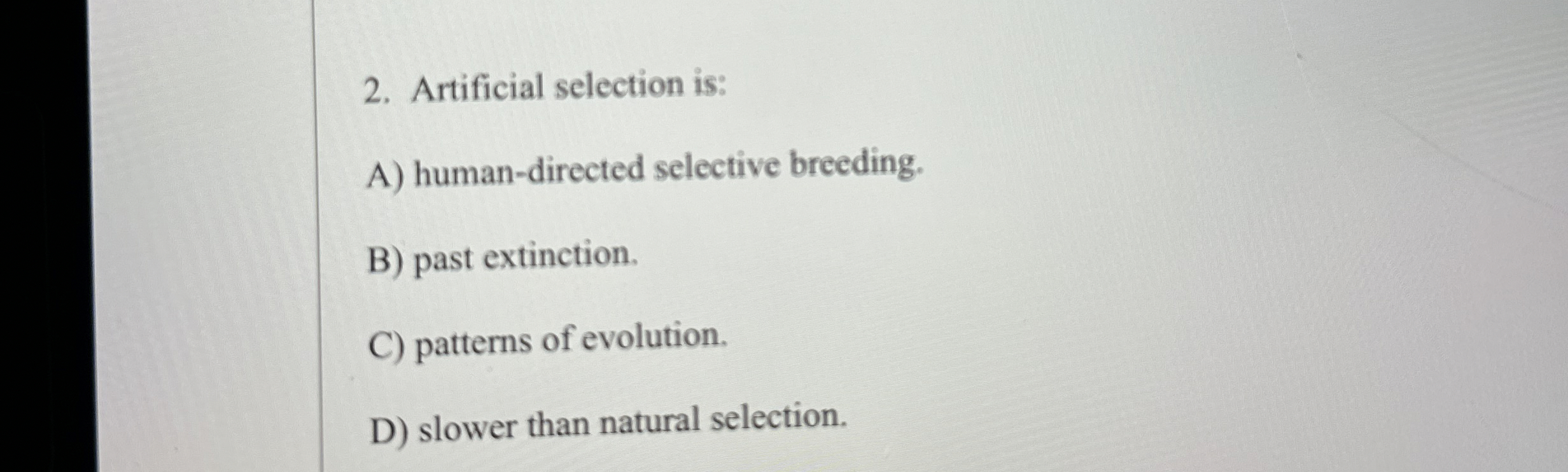 Solved Artificial selection is:A) ﻿human-directed selective | Chegg.com
