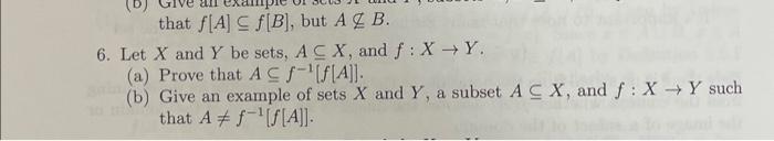Solved 6. Let X and Y be sets, A⊆X, and f:X→Y. (a) Prove | Chegg.com