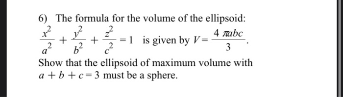 Solved 6) The formula for the volume of the ellipsoid: 4 | Chegg.com