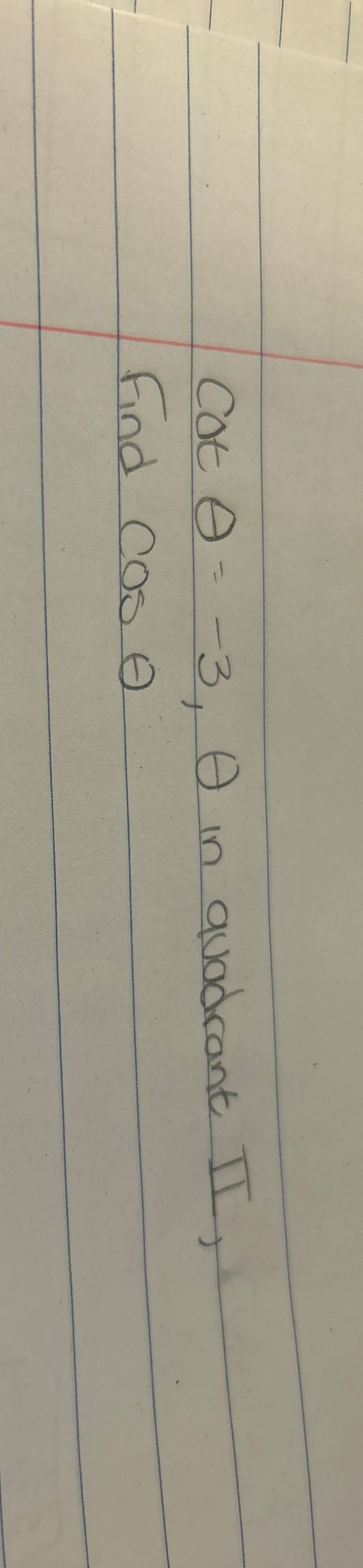 Solved cotθ=-3,θ ﻿in quadrant II, ﻿Find cosθ | Chegg.com