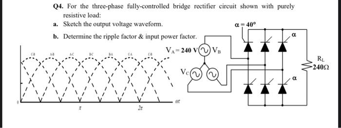 Solved Q4. For the three-phase fully-controlled bridge | Chegg.com