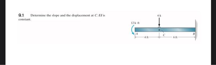 Solved 6k Q1 Determine the slope and the displacement at C | Chegg.com