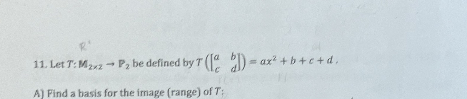 Let T:M2×2→P2 ﻿be defined by T([abcd])=ax2+b+c+d.A) | Chegg.com