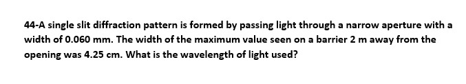 Solved 44-A single slit diffraction pattern is formed by | Chegg.com