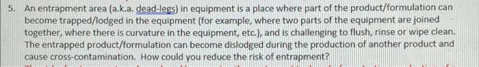 Solved 5. An entrapment area (a.k.a. dead-legs) in equipment | Chegg.com