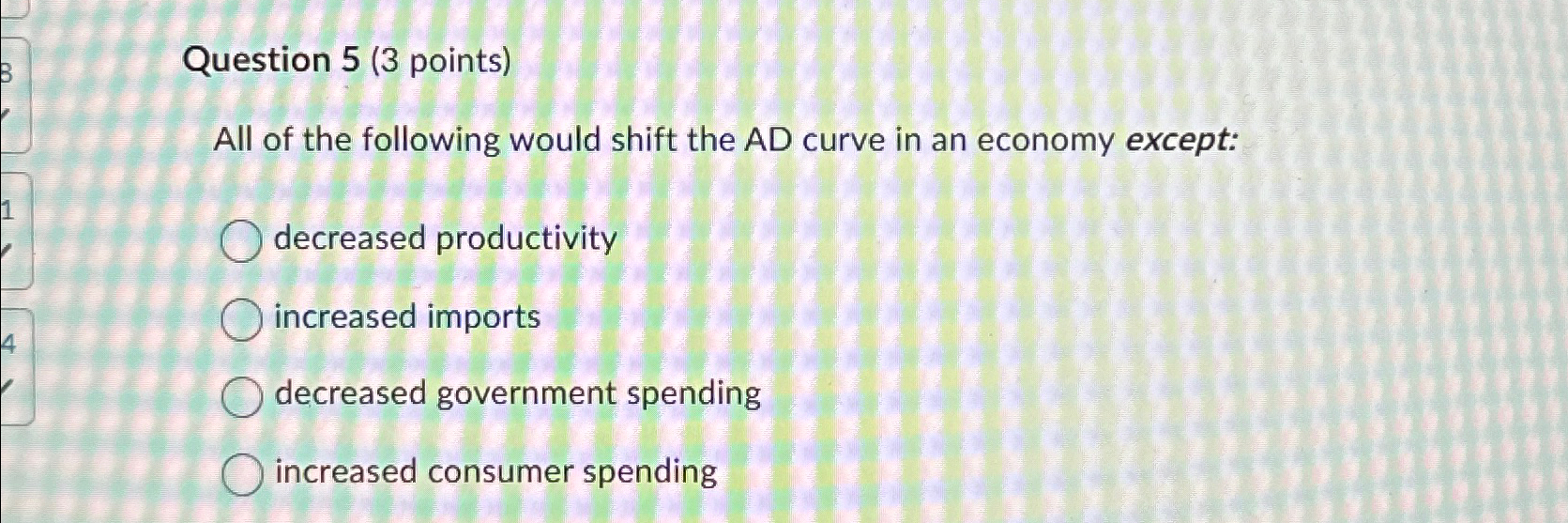 Solved Question 5 (3 ﻿points)All of the following would | Chegg.com