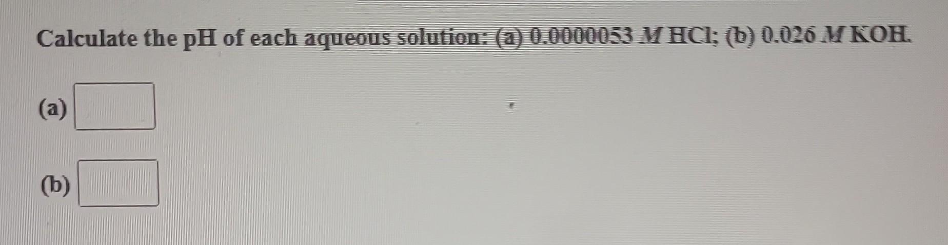 Solved Calculate the pH of each aqueous solution: (a) | Chegg.com