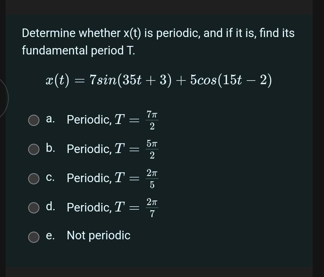 Determine whether x(t) is periodic, and if it is, | Chegg.com