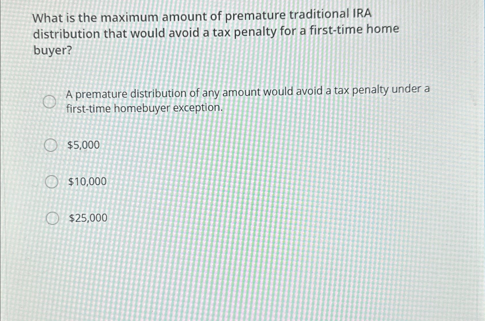 Solved What is the maximum amount of premature traditional | Chegg.com