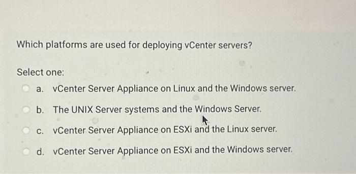Solved Which platforms are used for deploying vCenter | Chegg.com