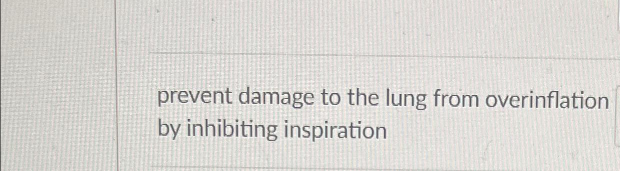 Solved prevent damage to the lung from overinflation by | Chegg.com