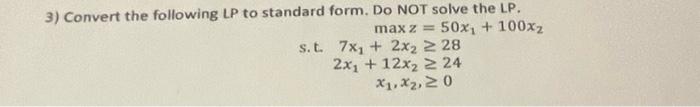 Solved 3) Convert the following LP to standard form. Do NOT | Chegg.com