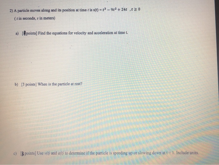 Solved 2) A particle moves along and its position at time is | Chegg.com