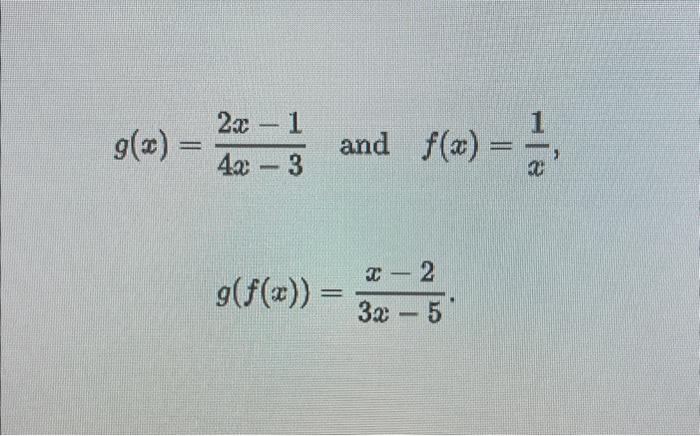 Solved g(x)=4x−32x−1 and f(x)=x1 g(f(x))=3x−5x−2 | Chegg.com | Chegg.com
