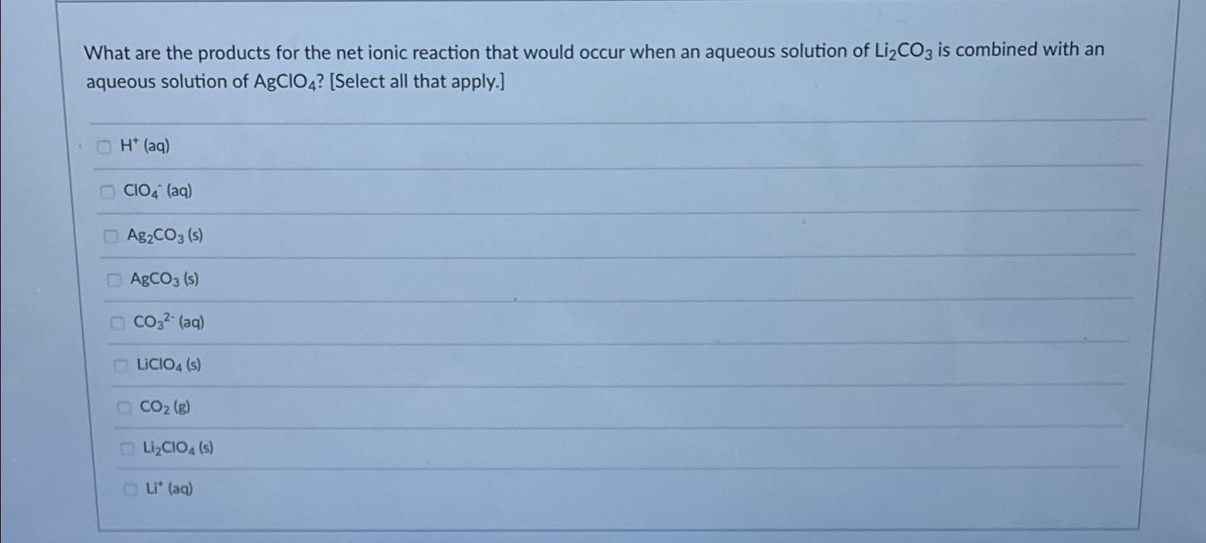 Solved What are the products for the net ionic reaction that | Chegg.com