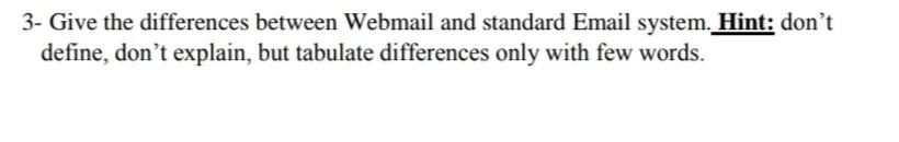 Solved 3- Give the differences between Webmail and standard | Chegg.com