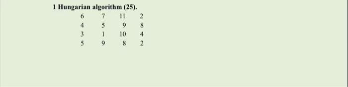 Solved 1 Hungarian algorithm (25). 643575191191082842 | Chegg.com