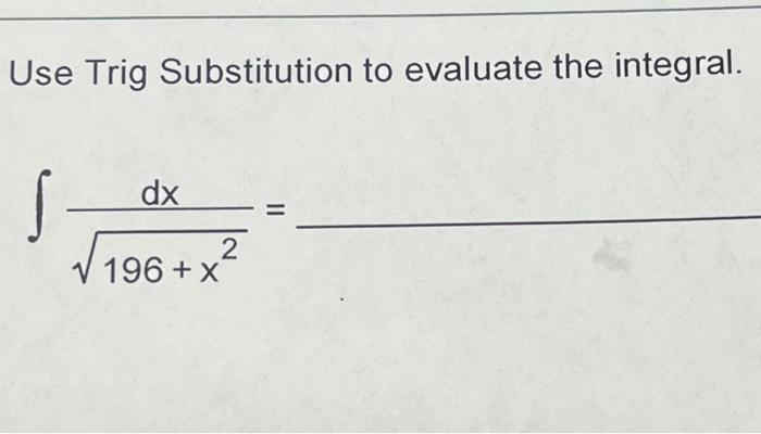 Solved Use Trig Substitution to evaluate the integral. S dx | Chegg.com