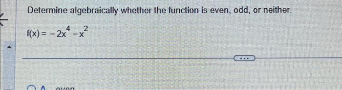 Solved Determine algebraically whether the function is even, | Chegg.com