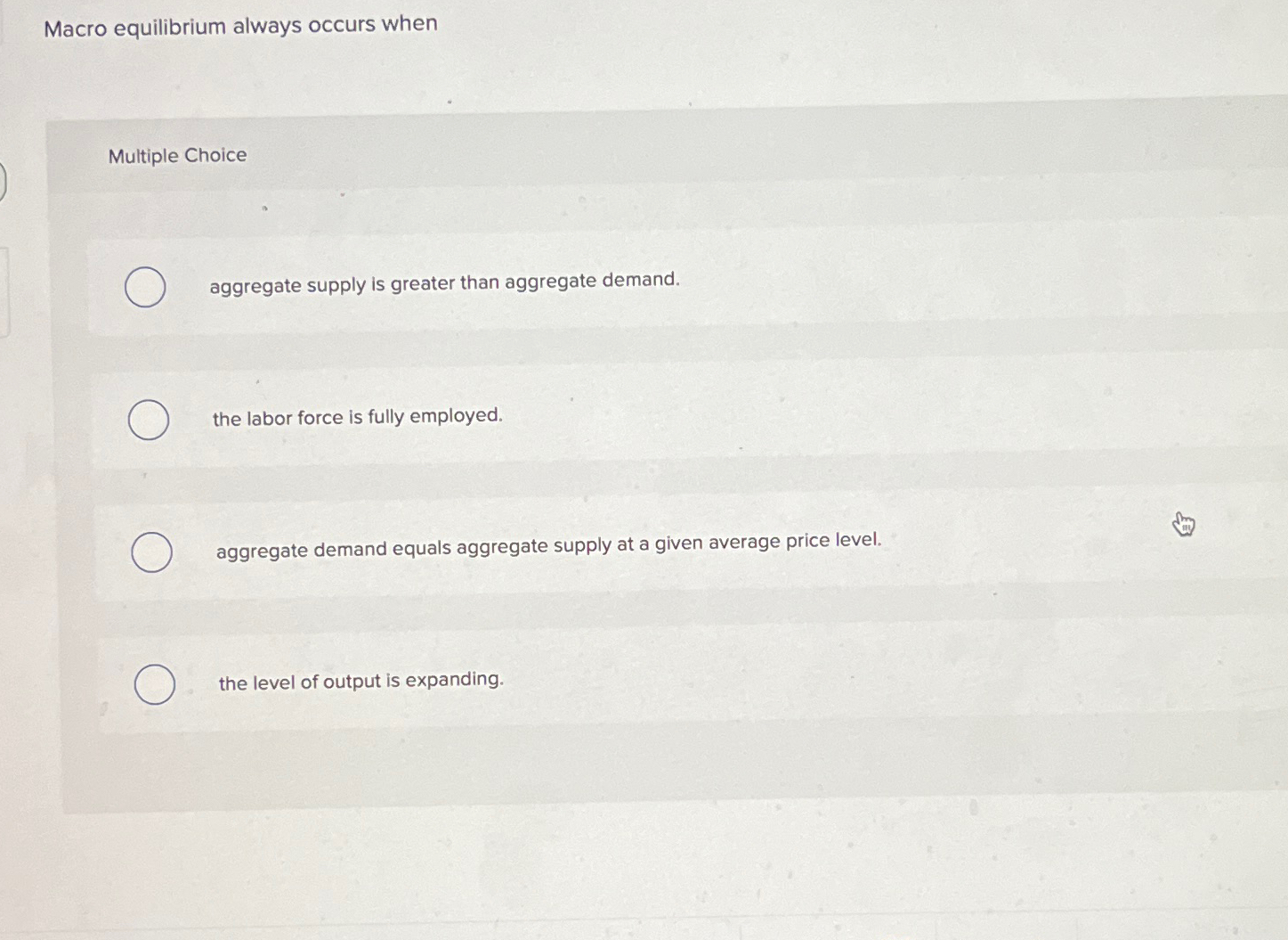 Solved Macro equilibrium always occurs whenMultiple | Chegg.com