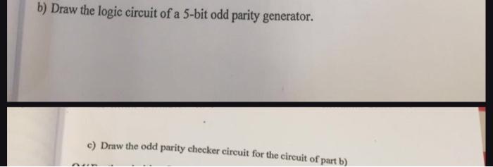 Solved b) Draw the logic circuit of a 5-bit odd parity | Chegg.com