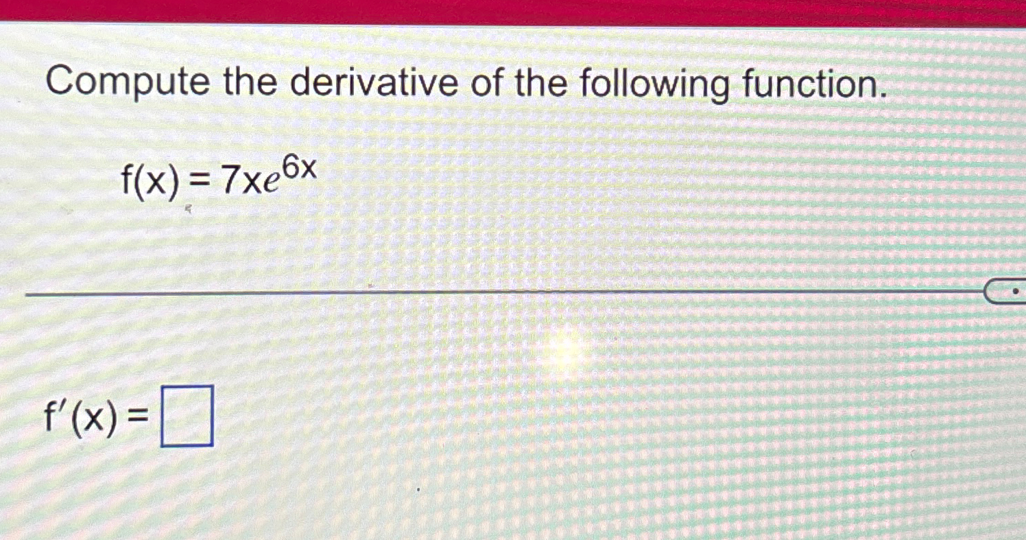 Solved Compute the derivative of the following | Chegg.com