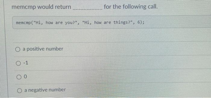 Solved memcmp would return for the following call. | Chegg.com