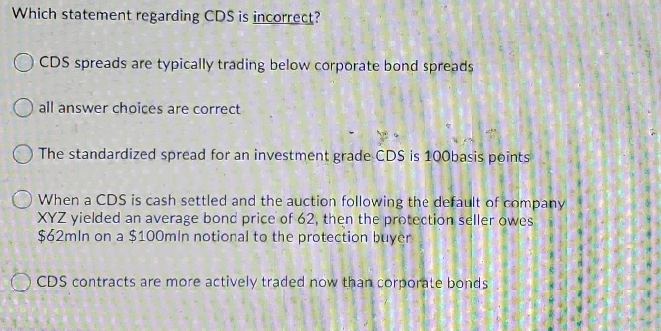 Solved Which statement regarding CDS is incorrect? CDS | Chegg.com