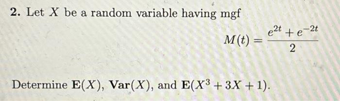 Solved 2 Let X Be A Random Variable Having Mgf 