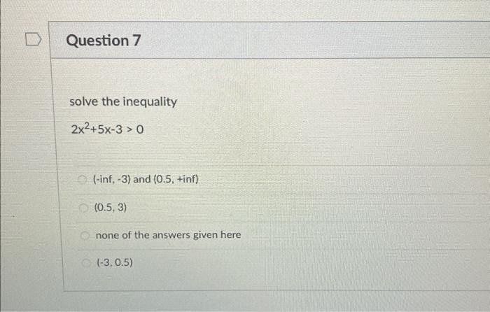 Solved solve the inequality 2x2+5x−3>0 (-inf, -3) and (0.5,+ | Chegg.com